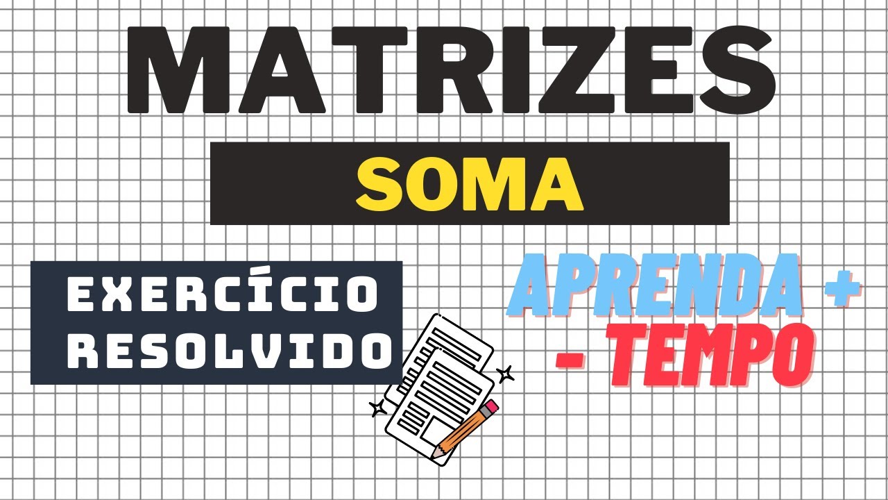 192. Dadas as matrizes A e B, calcule A + B e A + B. Exercícios: Soma ...