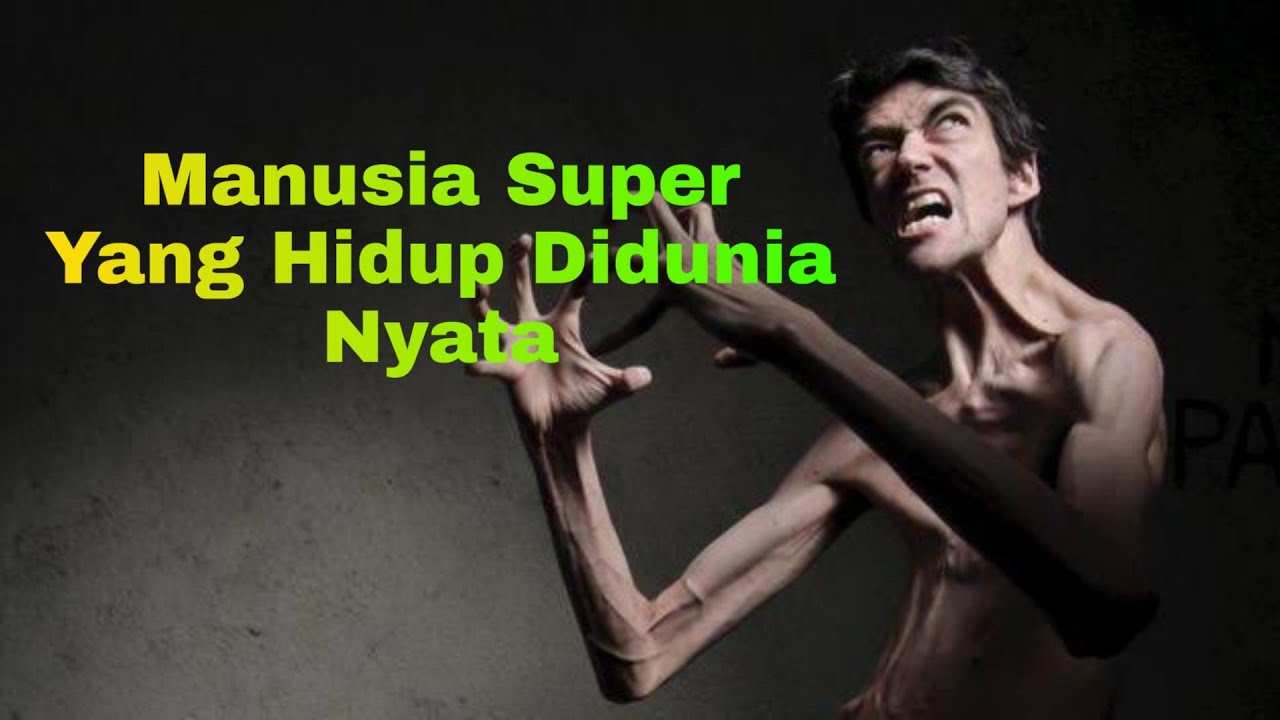 5 Manusia Super Yang Hidup di Dunia Nyata - YouTube