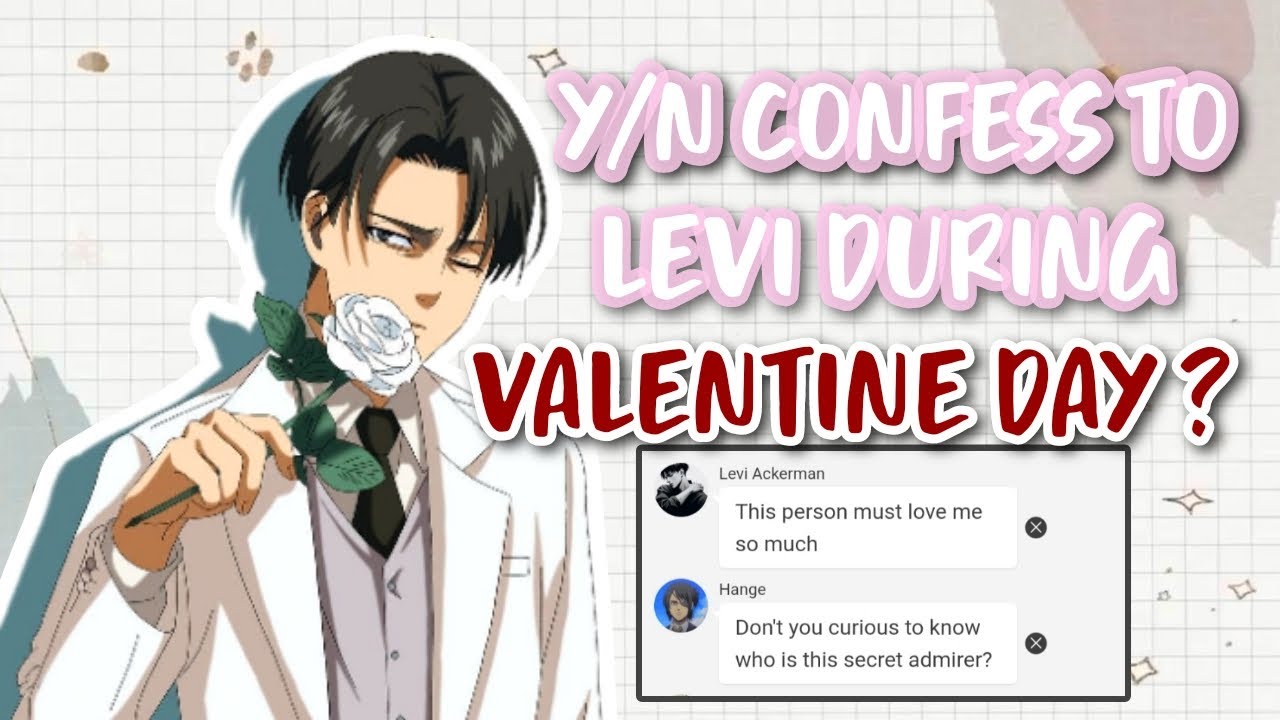 Y/N confess to Levi during Valentine Day? 💝 - YouTube