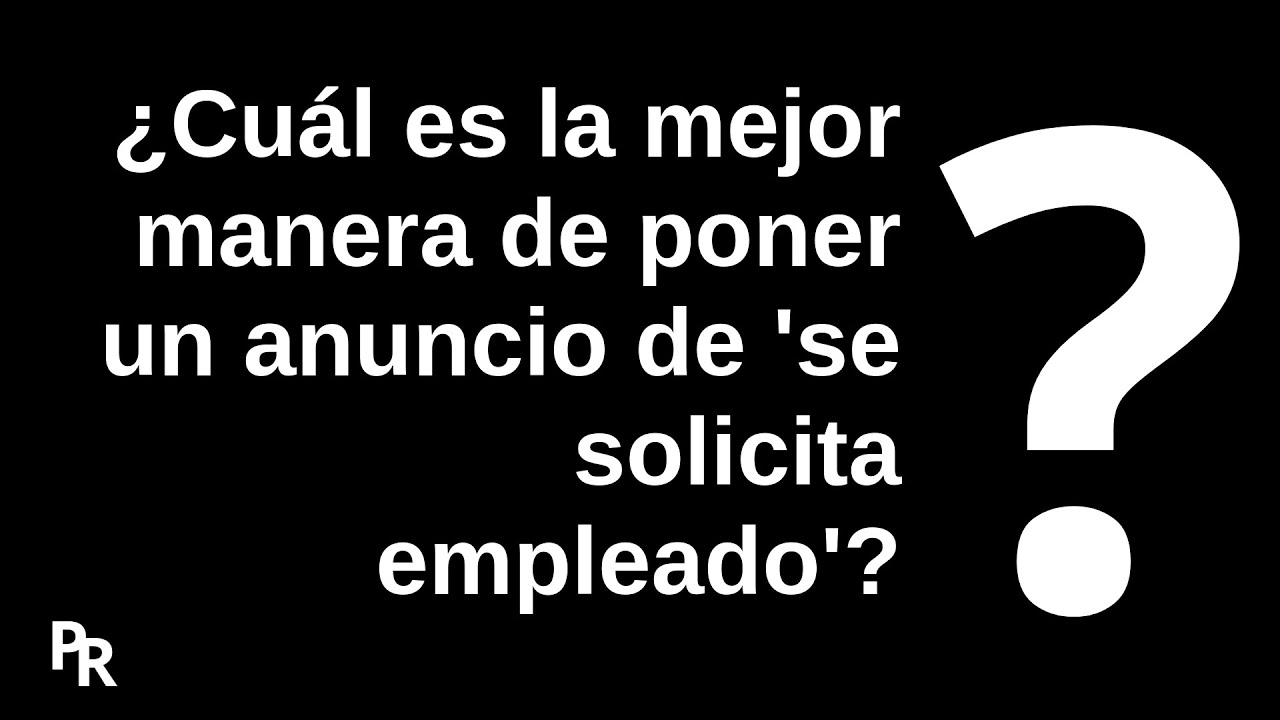 ¿Cuál es la mejor manera de poner un anuncio de 'se solicita empleado ...