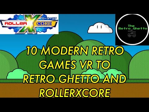 10 Modern Retro Games VR to Retro Ghetto and RollerXcore - YouTube