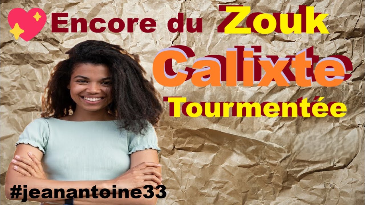 🌴Calixte 🌴 🤯Tourmentée🤯, c’est le cri d’un amour perdu mais inoubliable. - YouTube