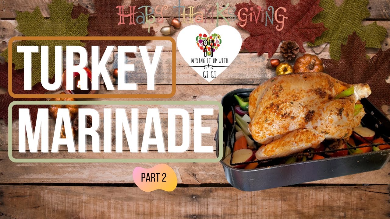 How to Marinade Turkey For Thanksgiving 2020 Mixing it up with Gi Gi ...