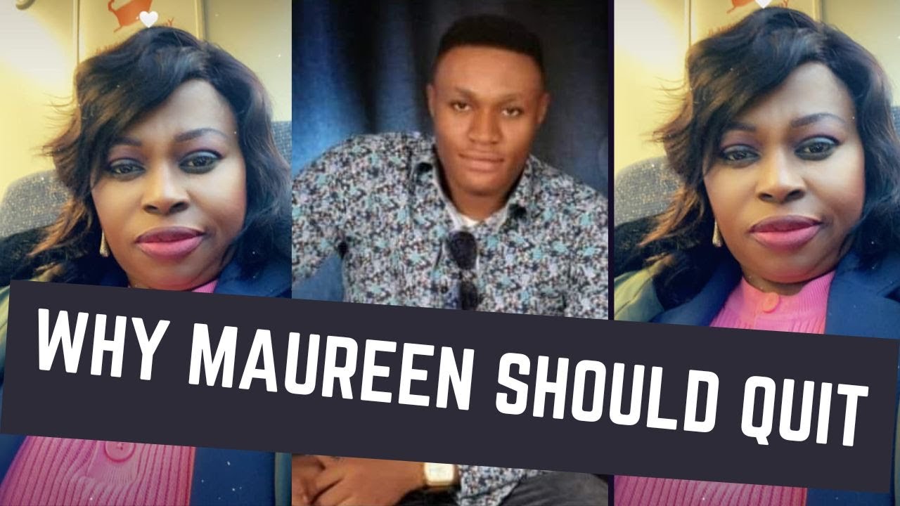 WHY MAUREEN SHOULD QUIT | HEAR WHAT GOD TOLD ME ABOUT MAUREEN BADEJO ...