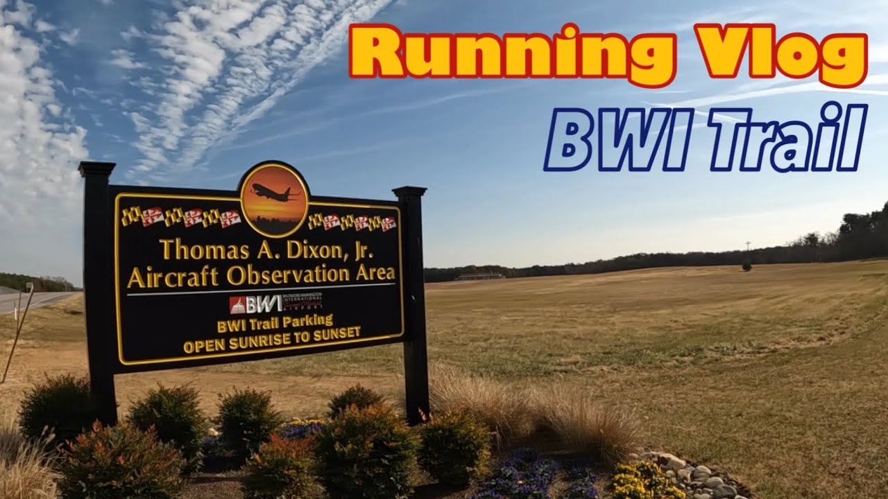 Running Vlog: BWI Trail (Thomas A. Dixon, Jr. Aircraft Observation Area ...