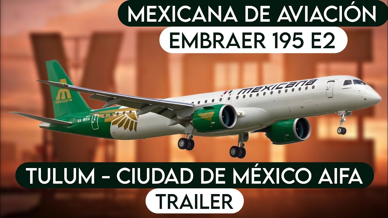 TULUM - CIUDAD DE MÉXICO AIFA | Mexicana Embraer 195 E2 Vuelo Inaugural ...