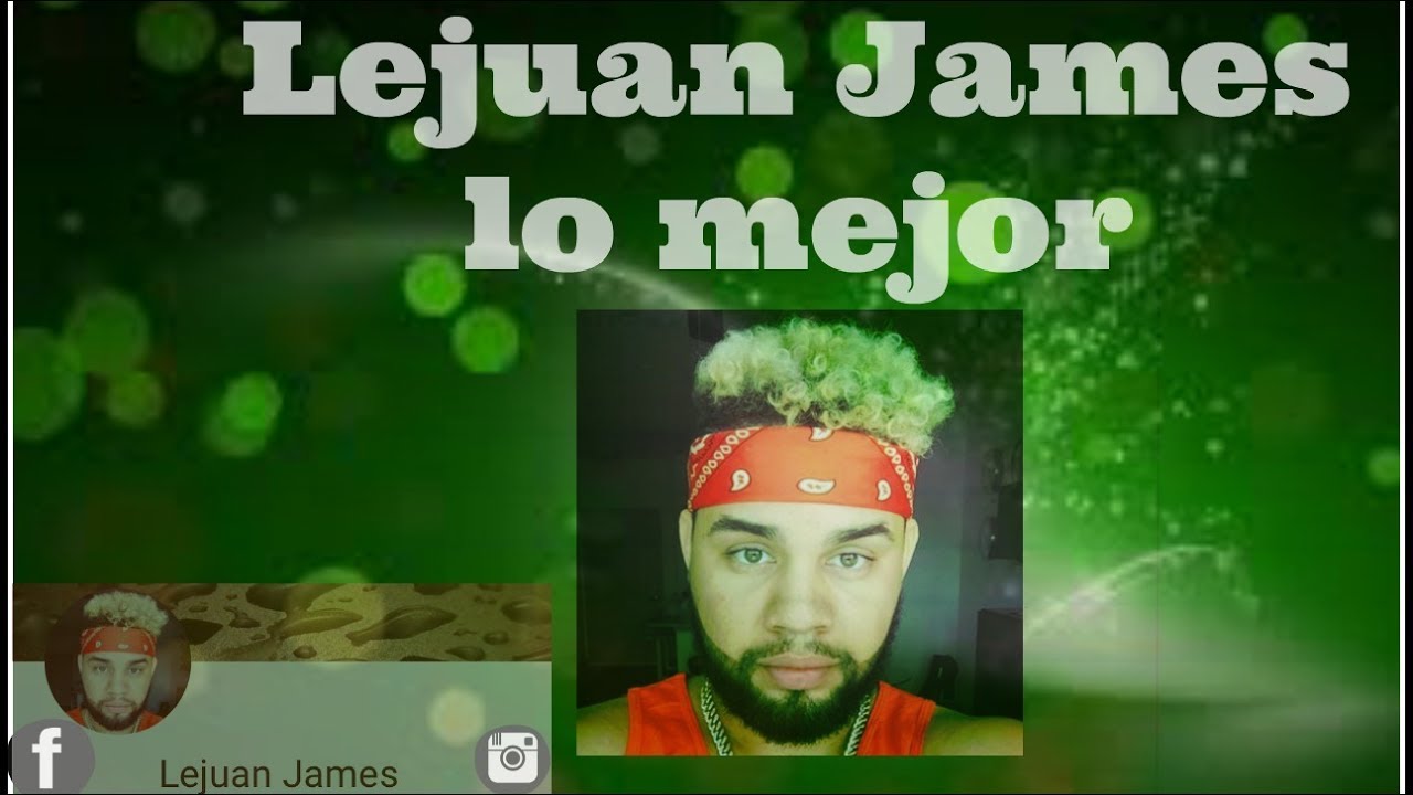 Lejuan James lo mejor - YouTube