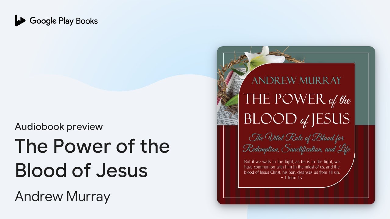 The Power of the Blood of Jesus by Andrew Murray · Audiobook preview ...
