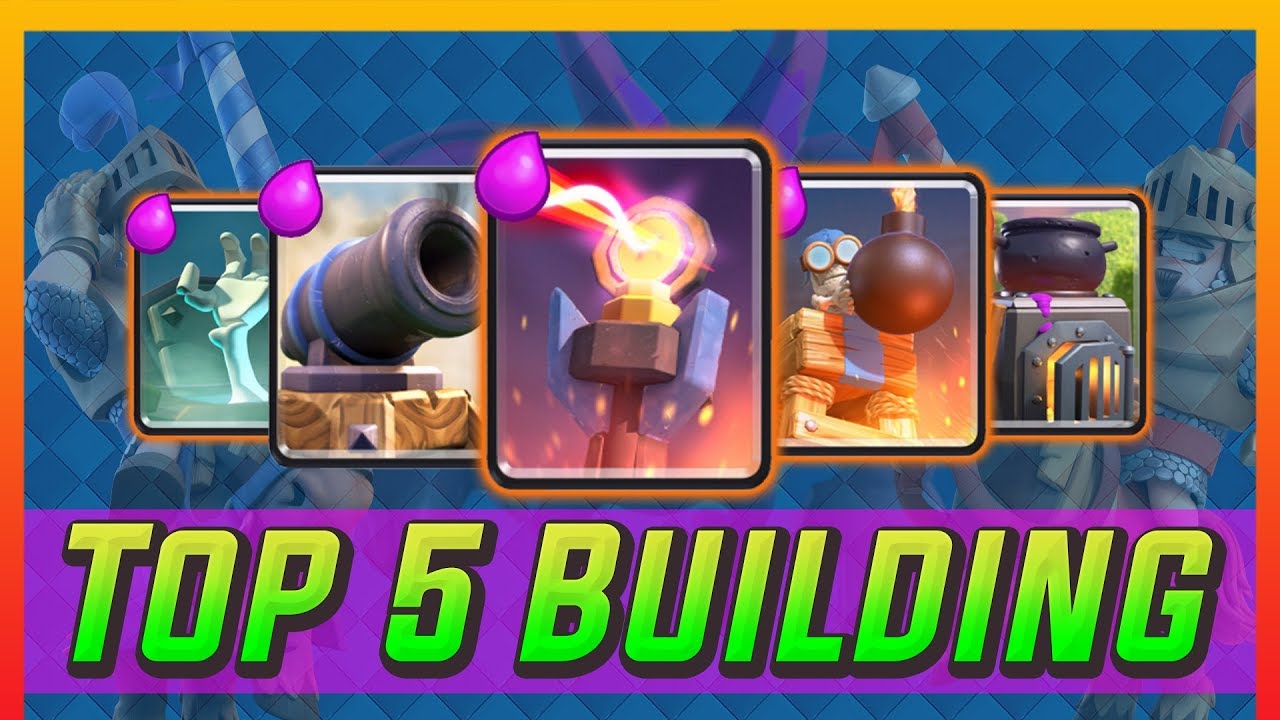 TOP 5 BEST Building Cards In CLASH ROYALE | All You Need To Know ...