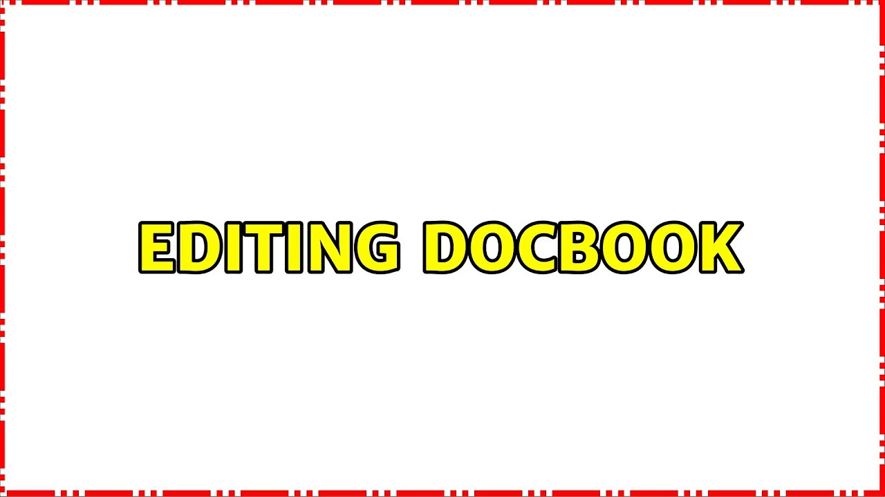 Editing docbook - YouTube