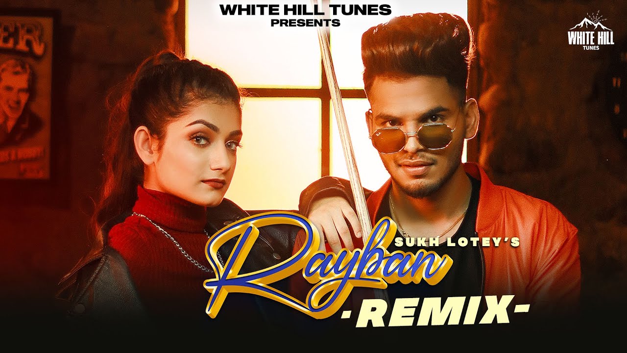 Rayban Remix (Full Song) | Sukh Lotey | Amulya Rattan | Punjabi songs ...