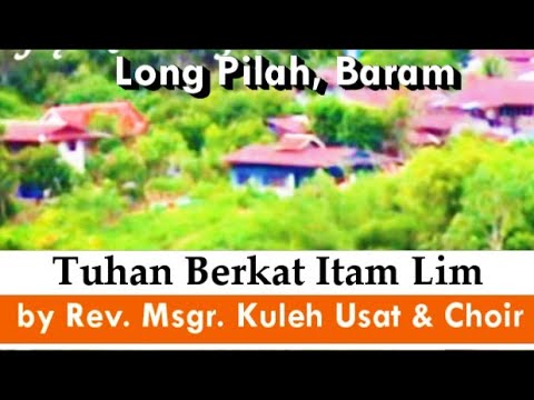 Tuhan Berkat Itam Lim by Rev. Msgr. Francis Kuleh Usat & Miri Kenyah ...