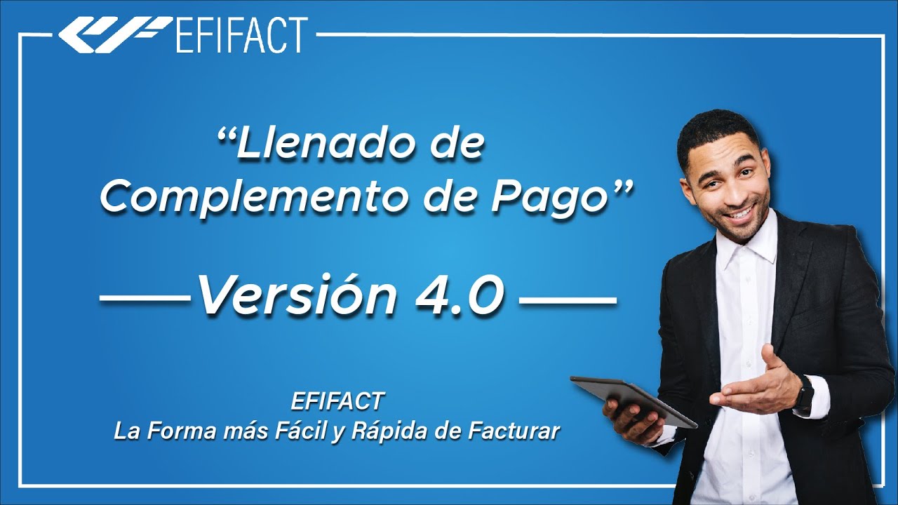 Llenado de Complemento de Pago en Versión 4.0 | EFIFACT - YouTube
