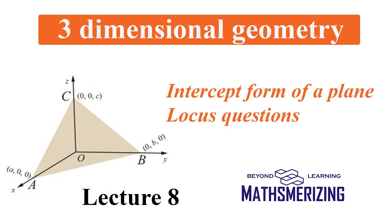 3 D Geometry | Lecture 8 | Intercept form of a plane | Locus problems ...