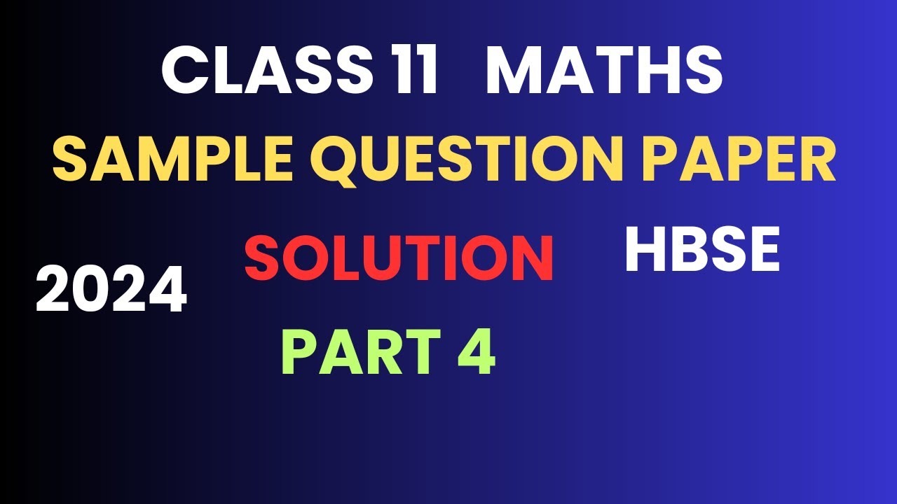 Class 11, Maths, Sample Paper Solution, Final Exams 2024, Part 4 - YouTube