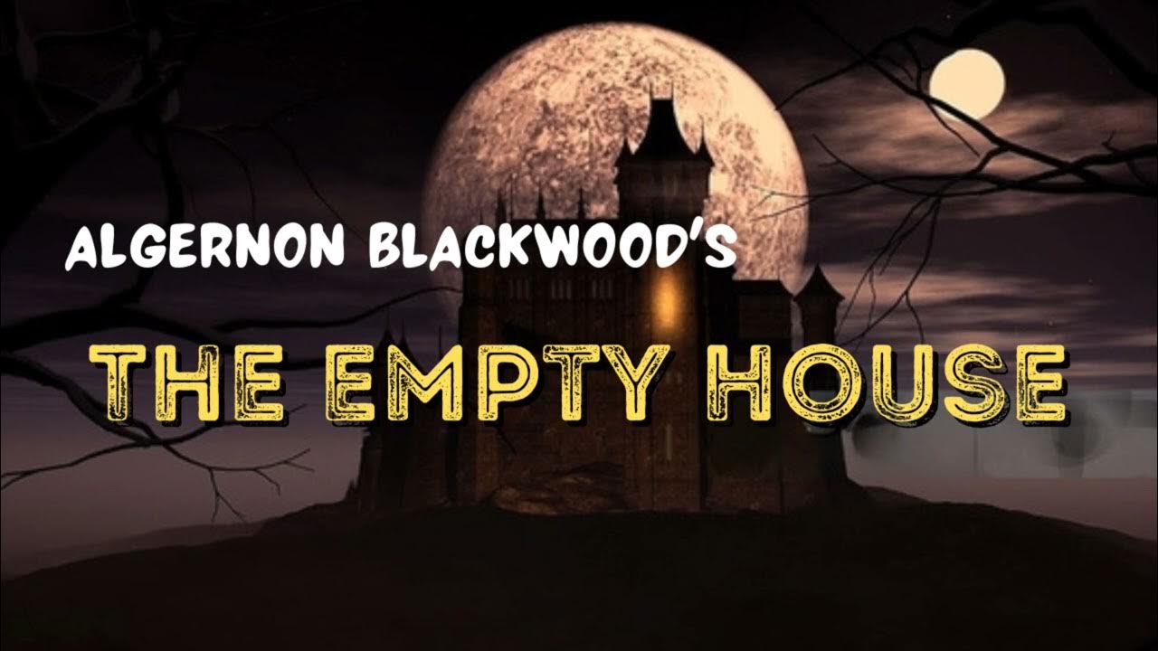 Best Horror Story by Algernon Blackwood | The Empty House | Full Length ...
