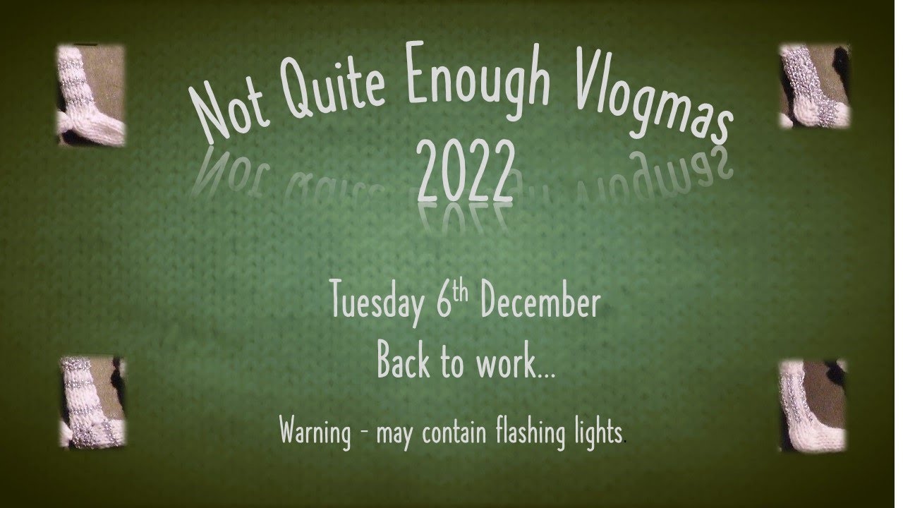 Not Quite Enough Vlogmas, 2022. Tuesday 6th December - YouTube