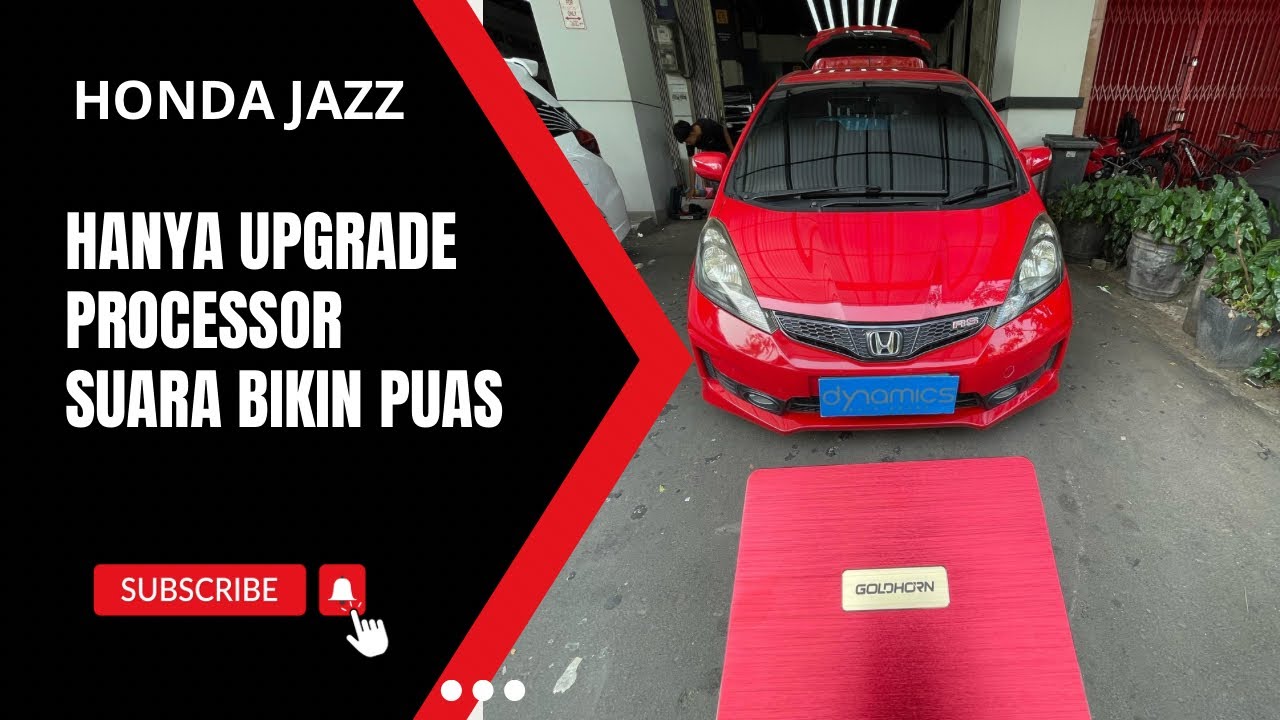 HONDA JAZZ : HANYA UPGRADE DSP GOLDHORN SUARA BERUBAH JAUH - YouTube