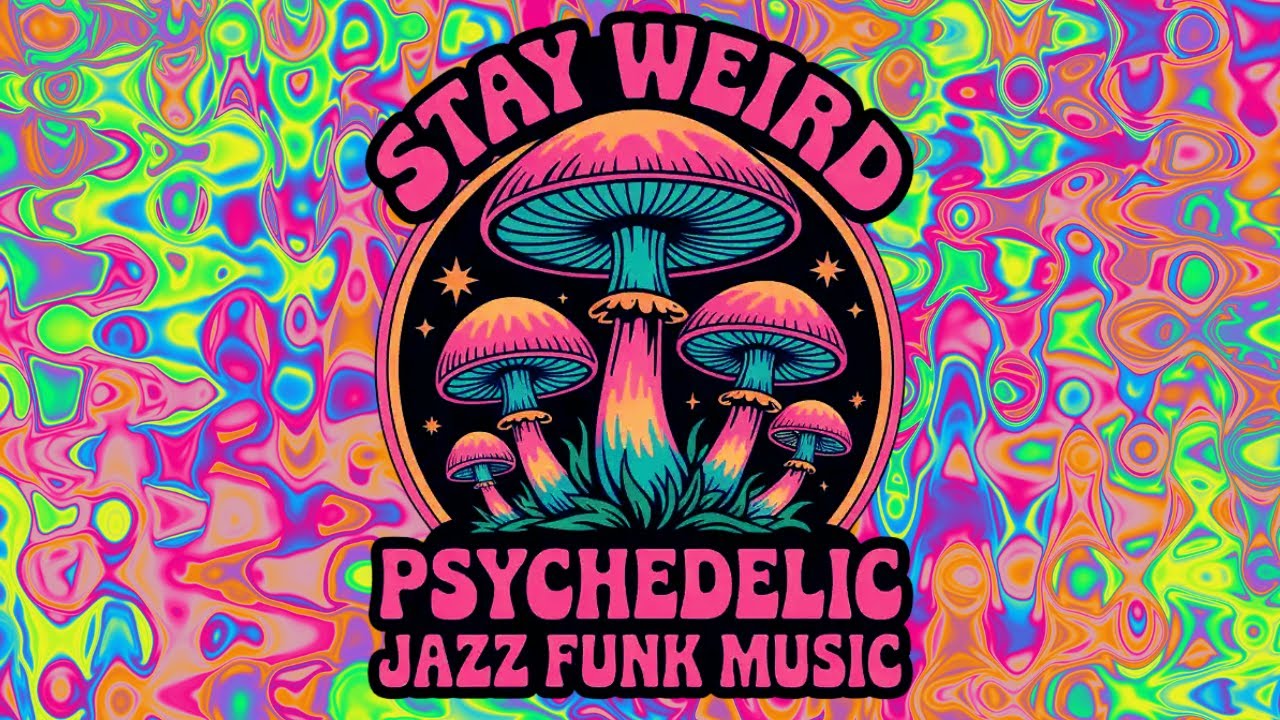 Stay Weird & Funk Out – Trippy Psychedelic Jazz Funk for Your Mind 🌀 ...