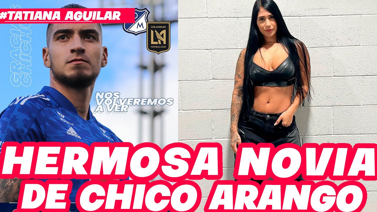 #TatianaAguilar ES LA HERMOSA NOVIA DEL EX JUGADOR DE MILLONARIOS #ChichoArango - YouTube