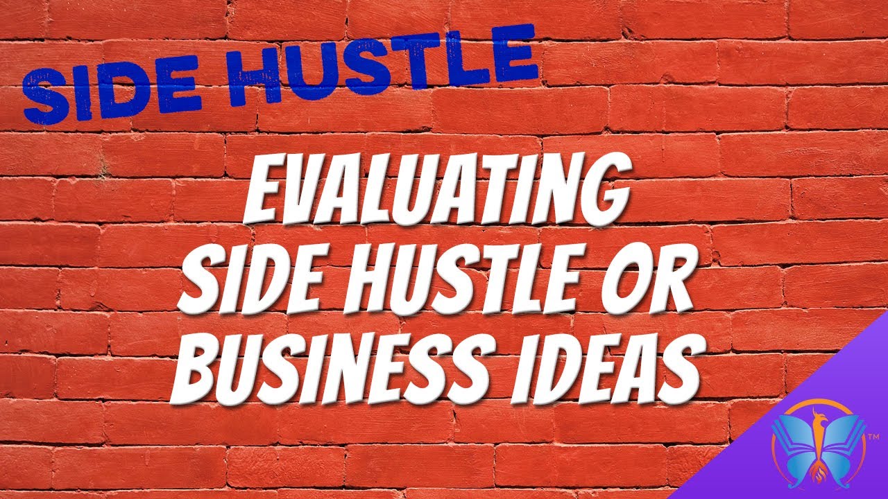 Evaluating Side Hustle or Business Ideas | Side Hustle - YouTube