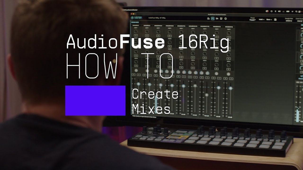 AudioFuse 16Rig | How To Create Mixes - YouTube