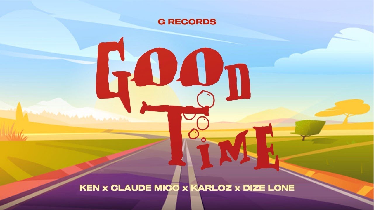 Ken-GOOD TIME ft Claude Mico, Karloz & Dize Lone(Official Lyric Video ...