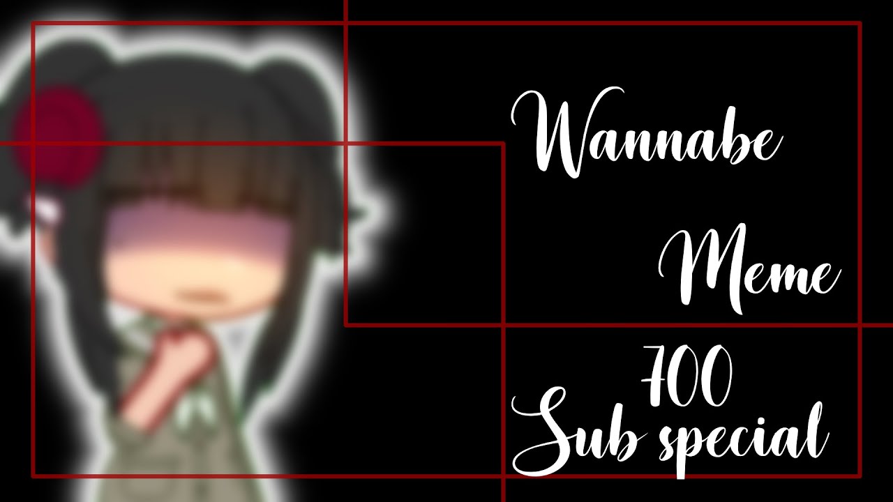 Wannabe Meme| 700 sub special - YouTube