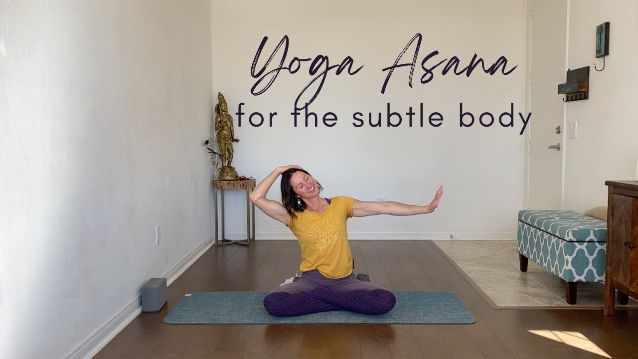 Yoga Asana For The Subtle Body - YouTube