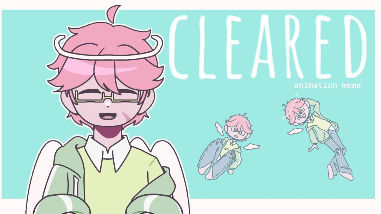 CLEARED - animation meme - YouTube