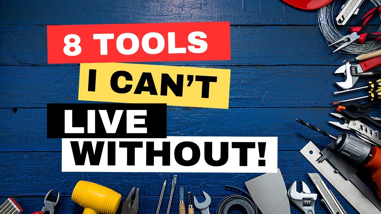 8 Tools I Can't Live Without - YouTube