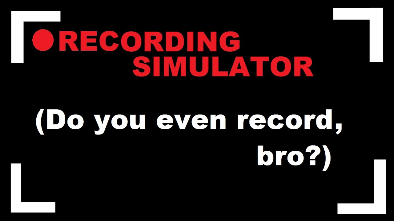 Recording Simulator - Gameplay video (free indie game for PC from ...