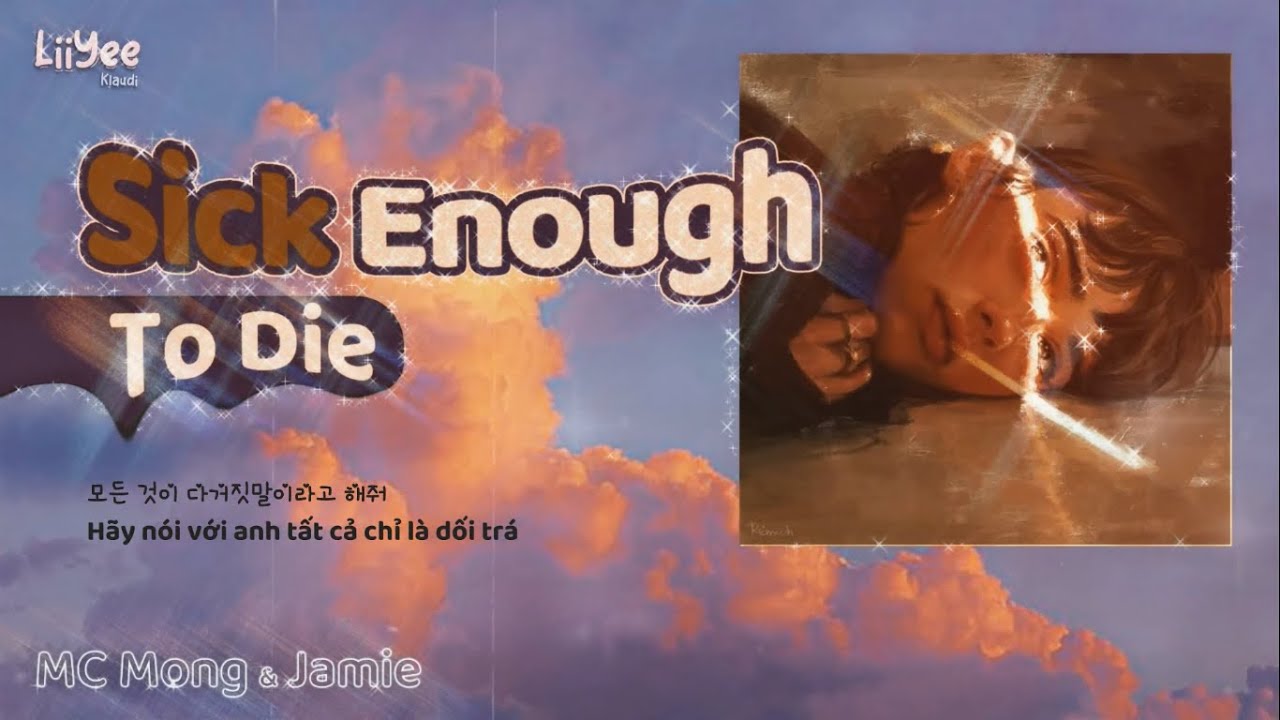 【Vietsub】Sick enough to die (죽을 만큼 아파서) ♡ MC MONG Feat. JAMIE - YouTube