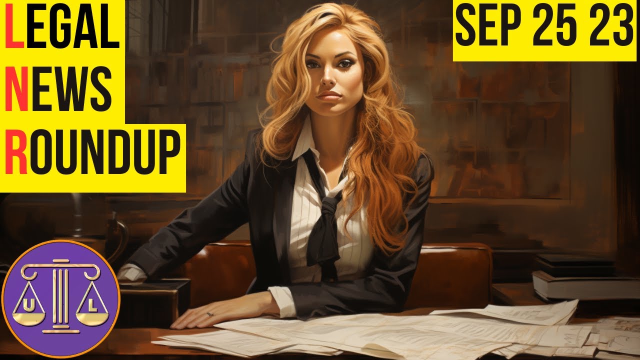 Legal News Roundup - Sep 26, 2023 - YouTube