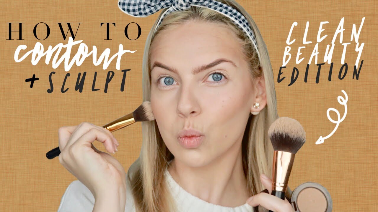 HOW TO CONTOUR + SCULPT | CLEAN BEAUTY EDITION (THE FLAWLESS FACE ...