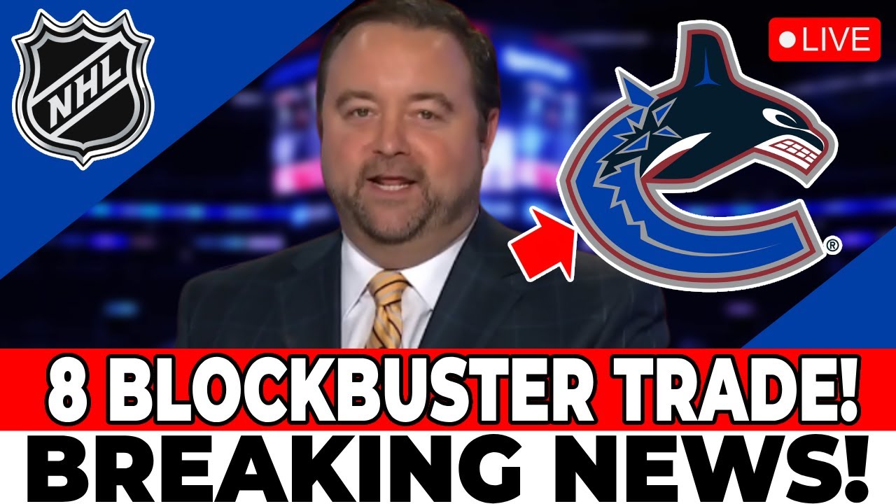 NHL BREAKING! RUMORS OF 8 BIG NAMES! NHL CONFIRM STAR FOR THE CANUCKS ...