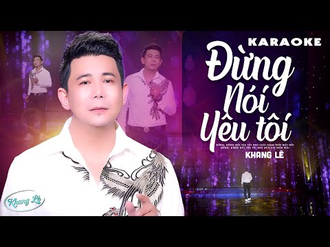 KARAOKE ĐỪNG NÓI YÊU TÔI - KHANG LÊ | BEAT CHUẨN PHỐI MỚI DỄ HÁT NHẤT