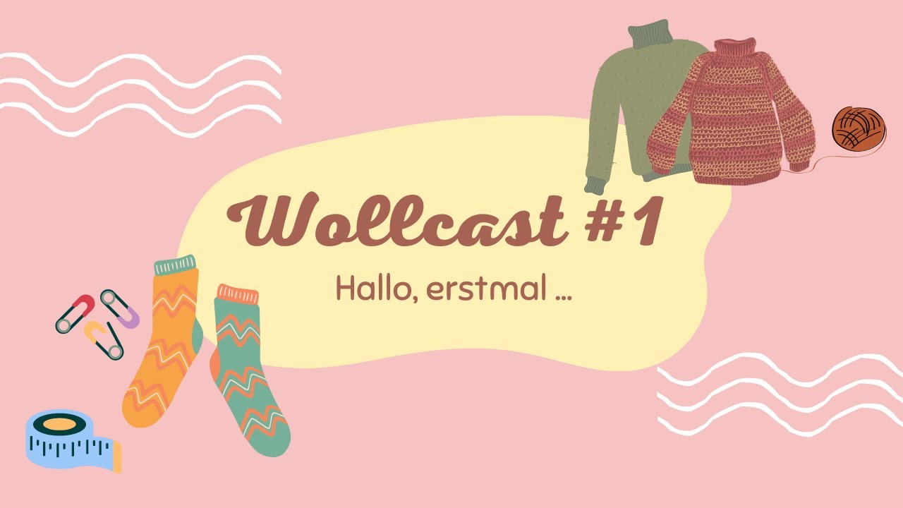 Wollcast #1 - Hallo, erstmal ... | Strick- und Häkelpodcast - YouTube