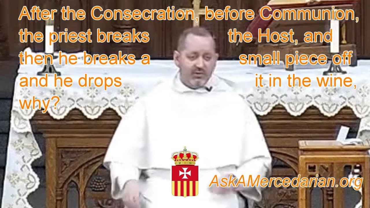 Why does the priest break a small piece of the host and drop it in the ...