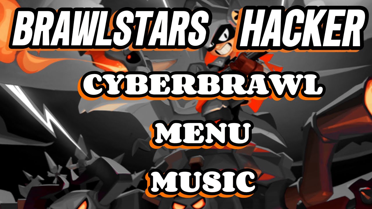 BRAWLSTARS :CYBERBRAWL / HACKER MENU MUSIC OST W/ LYRICS - YouTube