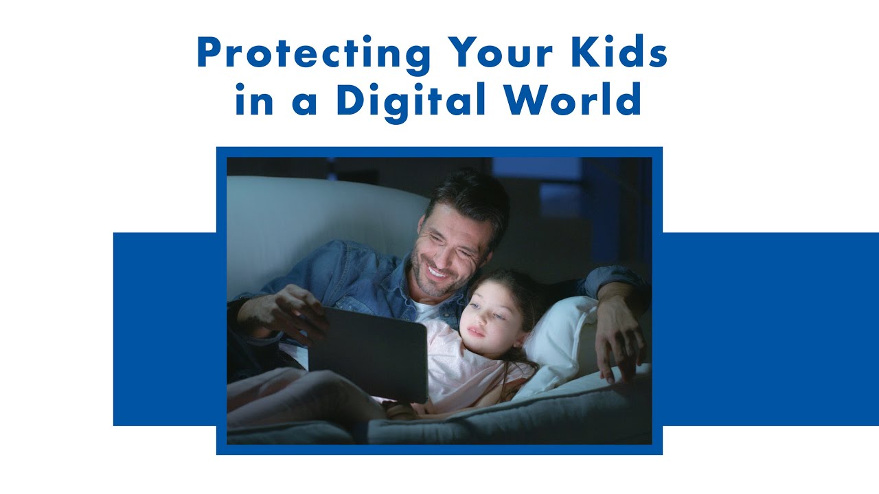 Protecting Your Kids in a Digital World - YouTube
