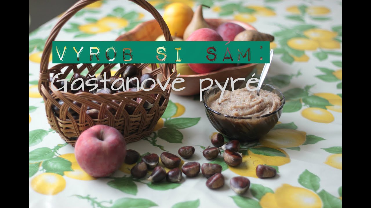 Vyrob si sám: Domáce gaštanové pyré - YouTube