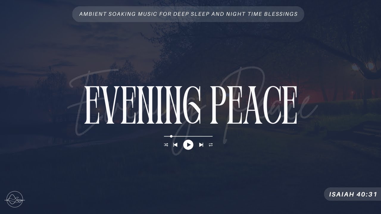 Evening Peace | Ambient Christian Sleep and Peaceful Prayer Music - YouTube