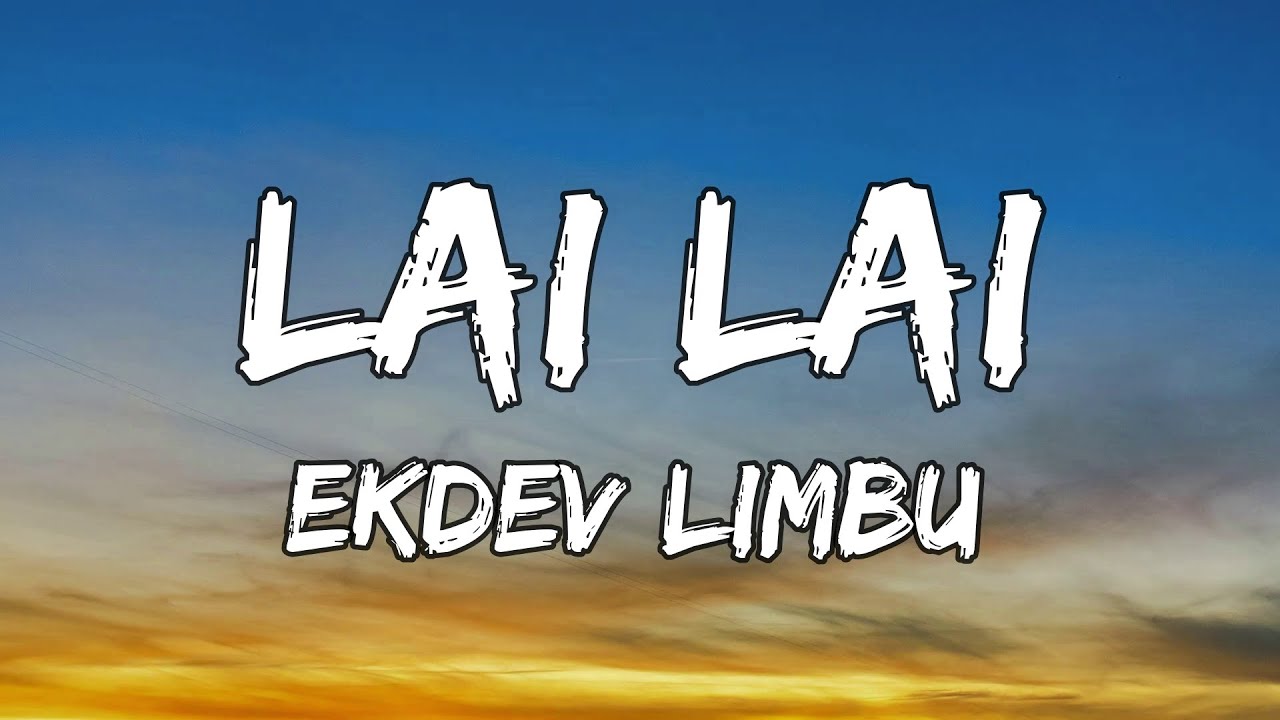 "LAI LAI" Ekdev Limbu (Lyrics) - YouTube