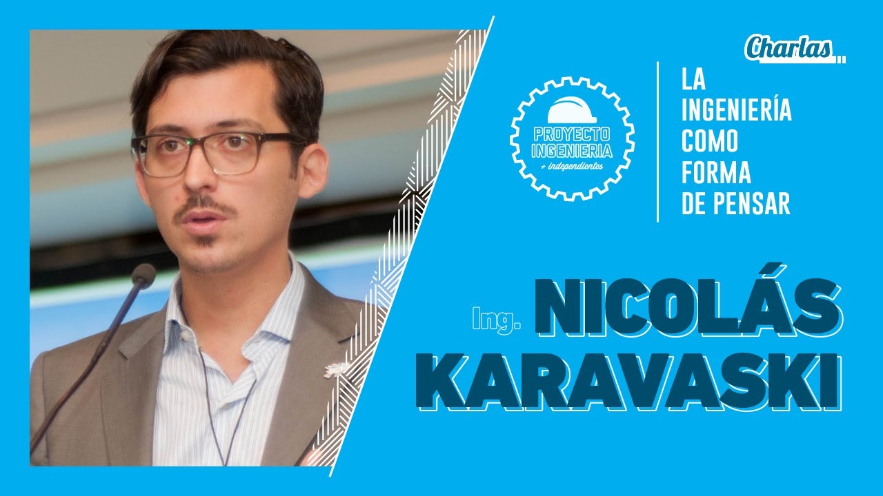 La ingeniería como forma de pensar 1 | Ing. Nicolás Karavaski ...