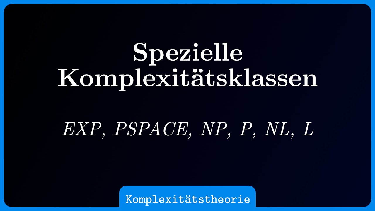 spezielle Komplexitätsklassen (EXP, PSPACE, NP, P, NL, L) - YouTube