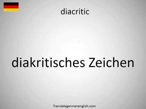 How to say diacritic in German? (diakritisches Zeichen) - YouTube