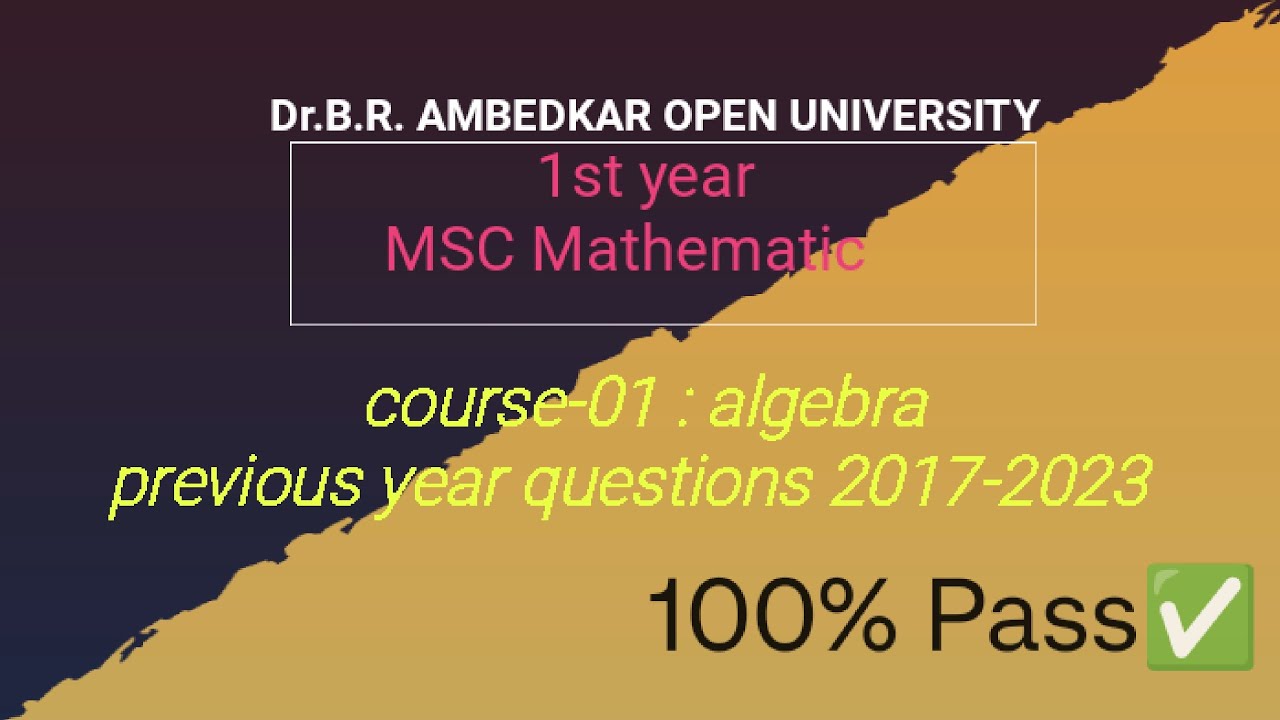 Braou 1st year Msc mathematics Algebra Previous year question papers ...
