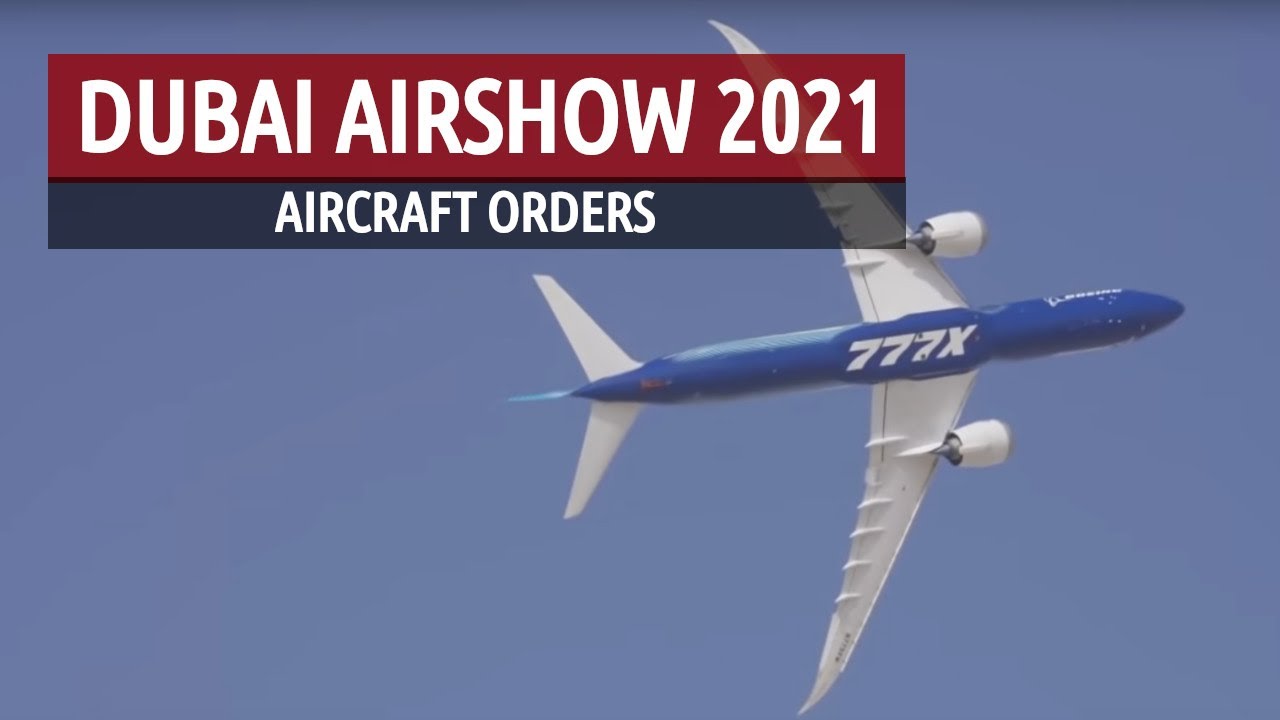 Dubai Airshow 2021 Orders (Airbus/ Boeing/ATR/Embraer) - YouTube