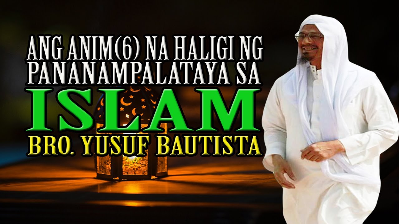 Ang Anim(6) na Haligi ng Pananampalataya sa Islam |Bro.Yusuf Bautista ...